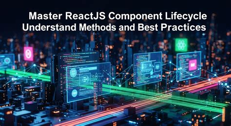 Master Reactjs Component Lifecycle Understand Methods And Best Practices Ast Consulting