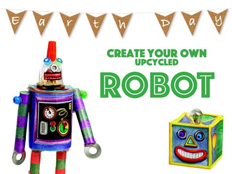 Earth Day Recycle Robot Project Create Your Own Robot Recycled Robot Arts And Crafts Projects Earth Day Recycle Robot Project Create Your Own Robot Recycled Robot Arts And Crafts Projects