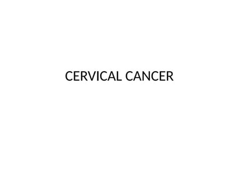 Cervical Cancer Pptpptxcvjhcvgjmcfgjfjkhfui Pptx