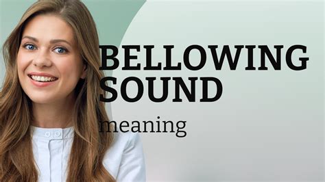 Understanding Bellowing Sound In English Youtube
