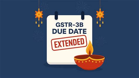 Breaking Gstr 3b Due Date For September 2025 Extended By Cbic Amid Diwali Festivities