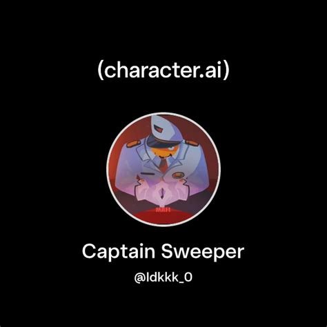 Chat With Captain Sweeper Characterai Ai Chat Reimaginedyour