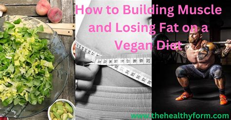 How To Building Muscle And Losing Fat On A Vegan Diet