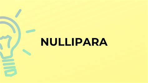 What Is The Meaning Of The Word Nullipara Youtube
