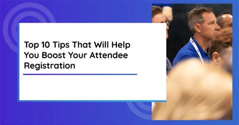 Top 10 Tips To You Boost Your Attendee Registration