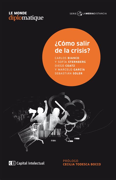 ¿cómo Salir De La Crisis El Dipló