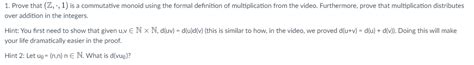 Solved 1 Prove That Z⋅1 Is A Commutative Monoid Using