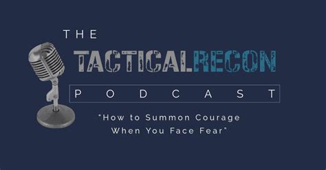How To Summon Courage When You Face Fear Tactical Recon