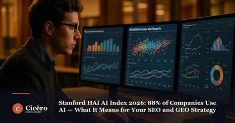 Stanford Hai Ai Index 2026 88 Of Companies Use Ai Seo And Geo Strategy