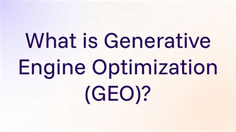 Generative Engine Optimization Geo What You Need To Know
