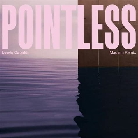 Lewis Capaldi Pointless Madism Remix Lyrics Genius Lyrics