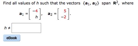 solved find all values of h such that the vectors a1 a2