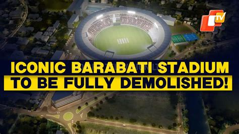Cuttacks Iconic Barabati Stadium To Be Demolished And Redeveloped Into World Class Stadium Oca Secy