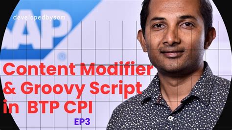 Ep3 How To Use Content Modifier And Groovy Script In Btp Cpi Cpi Learning Series Youtube