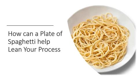 How Can A Plate Of Spaghetti Help LEAN Your Process
