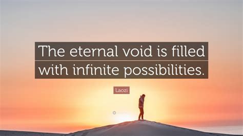 Laozi Quote “the Eternal Void Is Filled With Infinite Possibilities ”