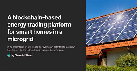A Blockchain Based Energy Trading Platform For Smart Homes In A Microgrid