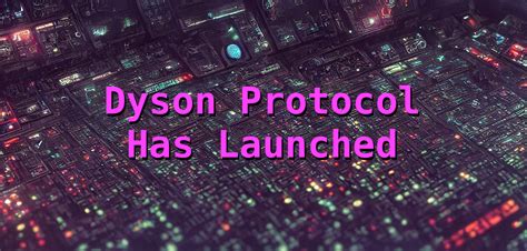 Dyson Protocol Has Launched The Snapshot Was Taken On 14 10 2022 At