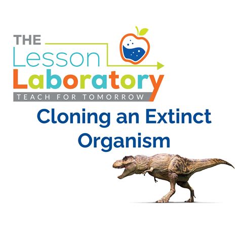Cloning An Extinct Organism — The Lesson Laboratory