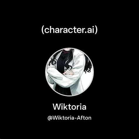 Wiktoria Wiktoria Afton Characterai Personalized Ai For Every