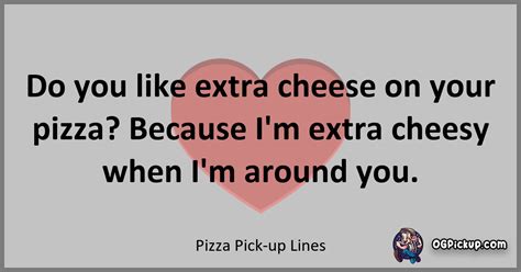 380 Sizzling Pizza Pick Up Lines Flirting With Flavor
