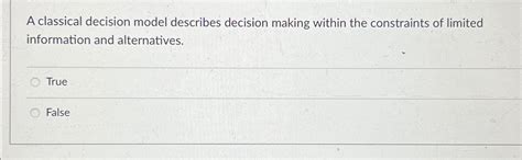 Solved A Classical Decision Model Describes Decision Making