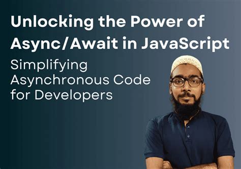 Mastering Asyncawait In Javascript Simplifying Asynchronous Code