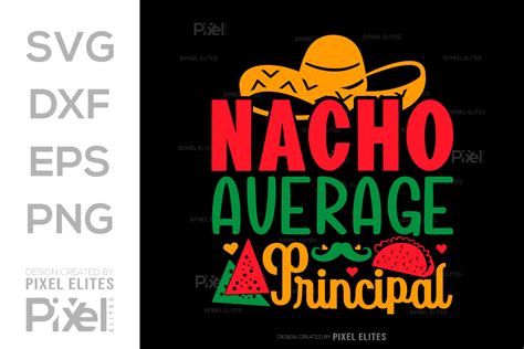 Nacho Average Principal Svg Cut File Graphic By Pixel Elites · Creative