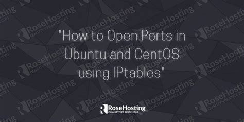 How To Open Ports In Ubuntu And CentOS Using IPtables RoseHosting