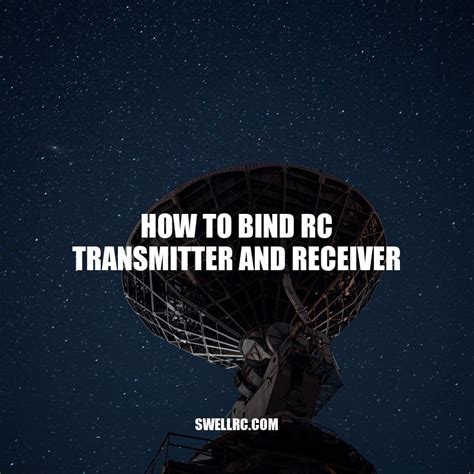 How To Bind Rc Transmitter And Receiver A Step By Step Guide Swell Rc
