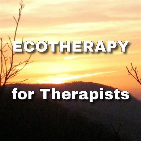 Ecotherapy for Therapists – Mindful Ecotherapy Center