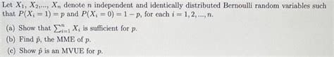 solved let x1 x2 … xn denote n independent and identically