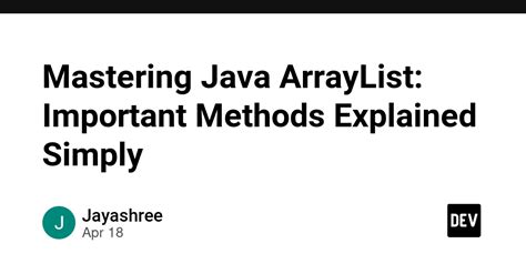 Mastering Java Arraylist Important Methods Explained Simply Dev