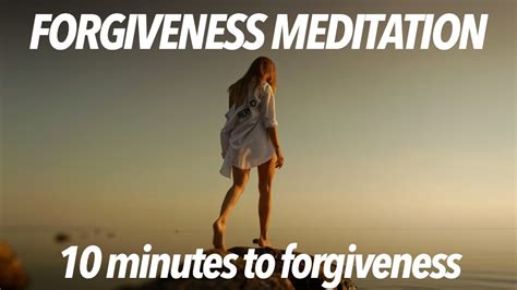 Forgiveness Meditationforgive And Let Go In 10 Minutes Powerful