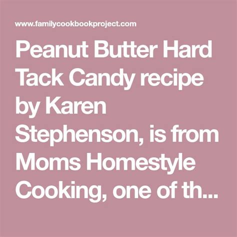 Peanut Butter Hard Tack Candy Recipe By Karen Stephenson