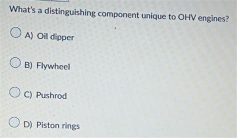 Whats A Distinguishing Component Unique To Ohv Engines A Oil Dipper