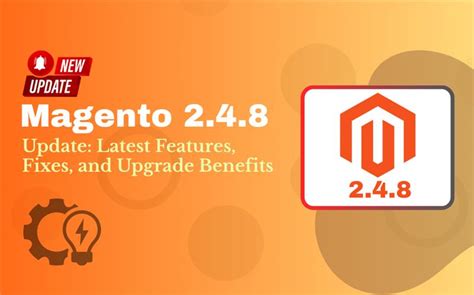 magento 2 4 8 update new features fixes and upgrade benefit