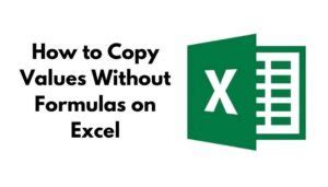 How To Copy Values Without Formulas On Excel Guide