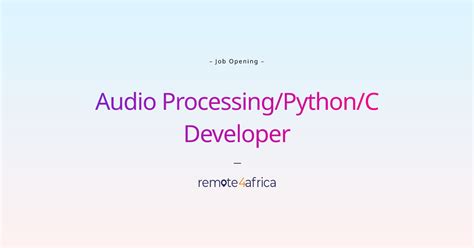 Remote Audio Processingpythonc Developer Job At Internet Software And Services Company