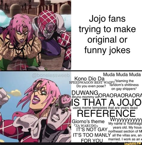Jojo Fans Trying To Make Original Or Funnyjokes Muda Muda Muda Kono Dio