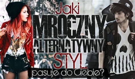 Jaki Mroczny Alternatywny Styl Do Ciebie Pasuje