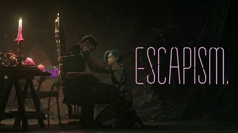 Arcanes Jinx Escapism Youtube
