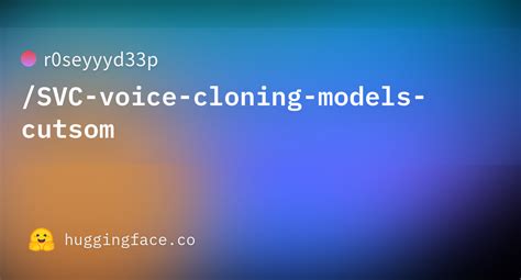 R0seyyyd33psvc Voice Cloning Models Cutsom · Hugging Face