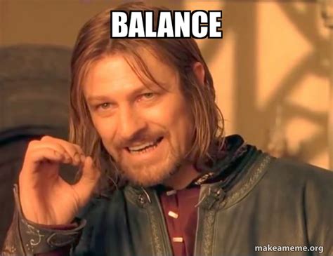 Balance One Does Not Simply Meme Generator