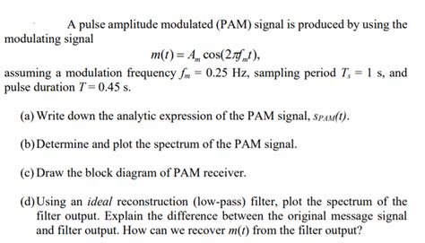 Solved A Pulse Amplitude Modulated Pam Signal Is Produced
