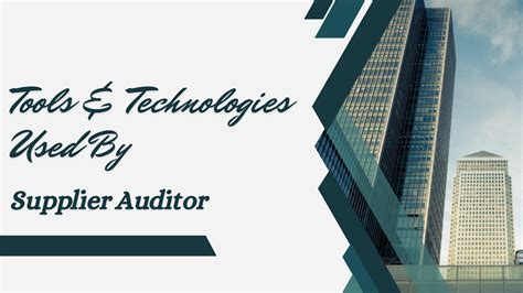 Tools And Technologies Used By Supplier Auditors