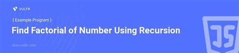 Javascript Program To Find Factorial Of Number Using Recursion Vultr Docs