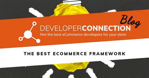 The Best ECommerce Framework Developer Connection