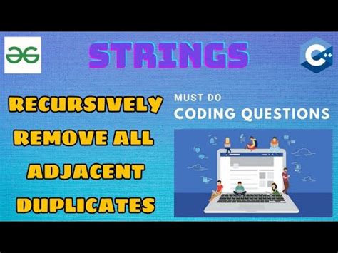 String 4 Recursively Remove All Adjacent Duplicates Must Do Coding Questions GeeksForGeeks