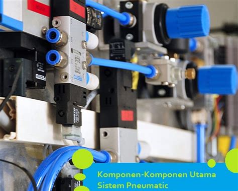 Komponen Komponen Utama Sistem Pneumatic Siddix